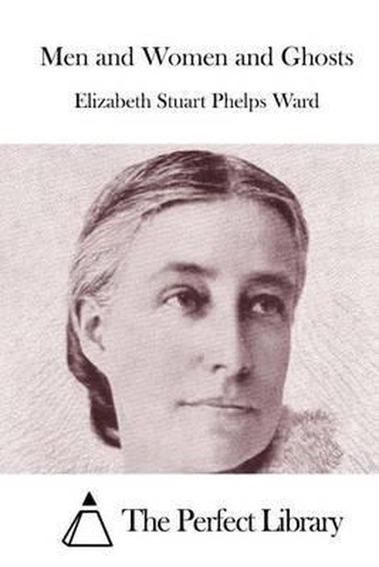 Men and Women and Ghosts, Elizabeth Stuart Phelps Ward | 9781512200584 ...
