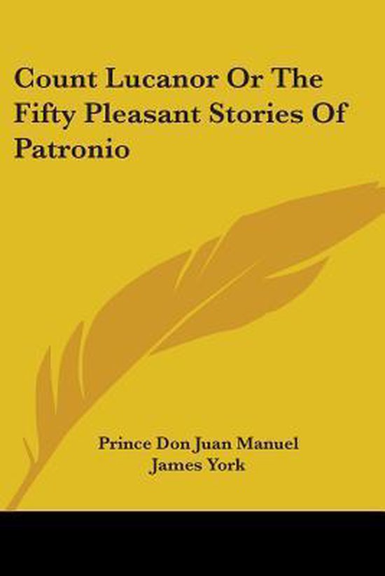 Count Lucanor or the Fifty Pleasant Stories of Patronio, Prince Don ...