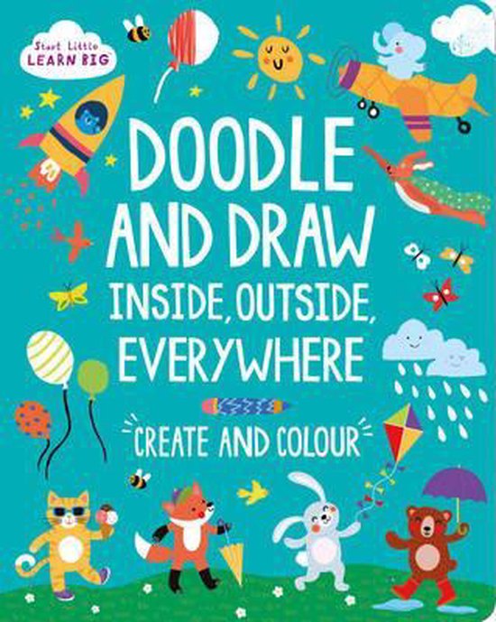 Start Little Learn Big Doodle and Draw Inside, Outside, Everywhere ...