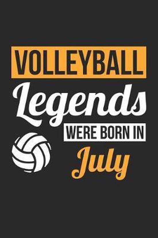 Volleyball Notebook - Volleyball Legends Were Born In July - Volleyball ...