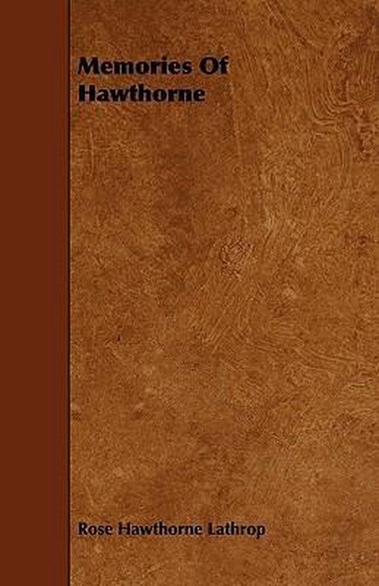 Memories Of Hawthorne, Rose Hawthorne Lathrop | 9781444653885 | Boeken ...