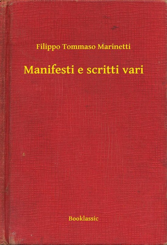 Manifesti e scritti vari (ebook), Filippo Tommaso Marinetti ...