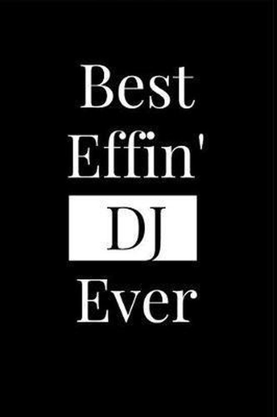 Best Effin' DJ Ever, Journal Gags | 9781796292374 | Boeken | bol.com