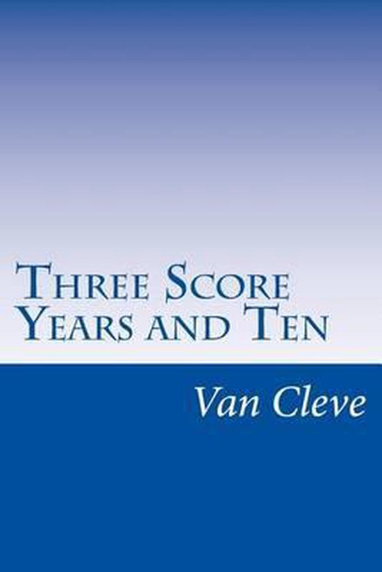 Three Score Years and Ten, Van Cleve | 9781499561869 | Boeken | bol