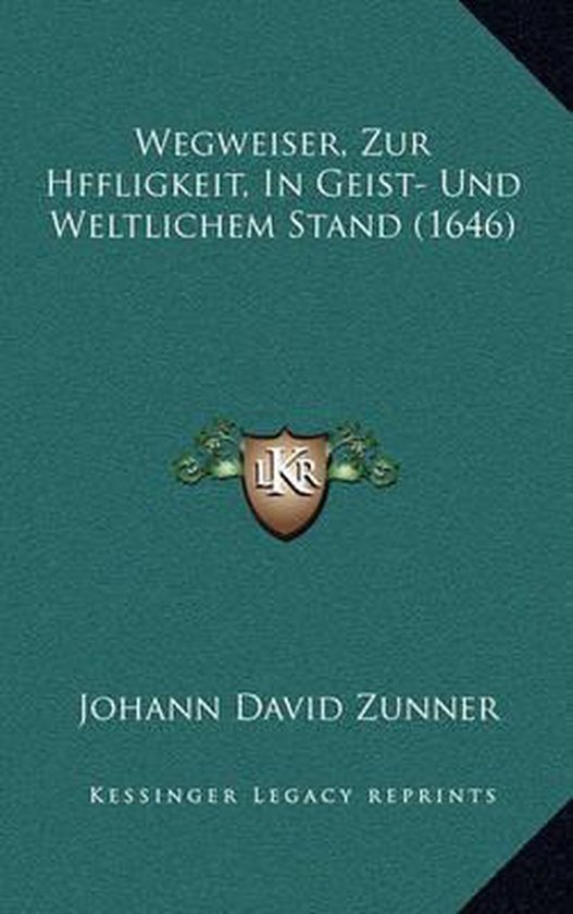 Wegweiser, Zur Hffligkeit, in Geist- Und Weltlichem Stand (1646 ...