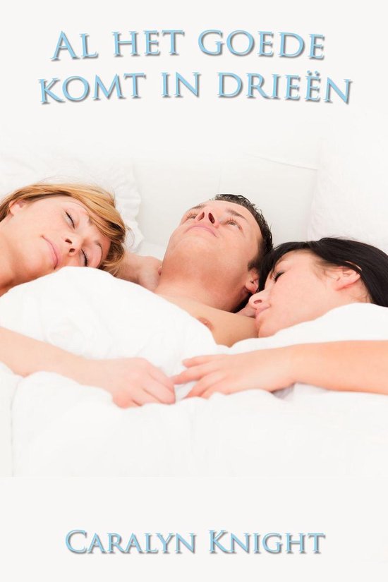 Al het goede komt in drieën (ebook), Caralyn Knight | 9781622478293 | Boeken | bol.com