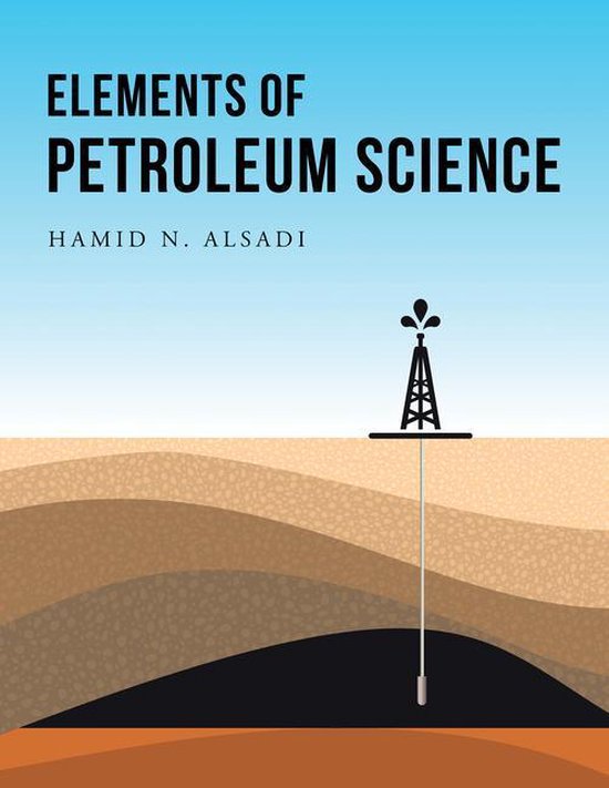 Elements of Petroleum Science (ebook), Hamid N. Alsadi | 9781543748154 ...