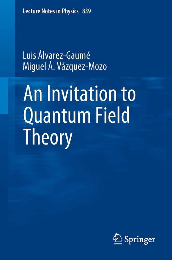 Lecture Notes in Physics 839 - An Invitation to Quantum Field Theory ...