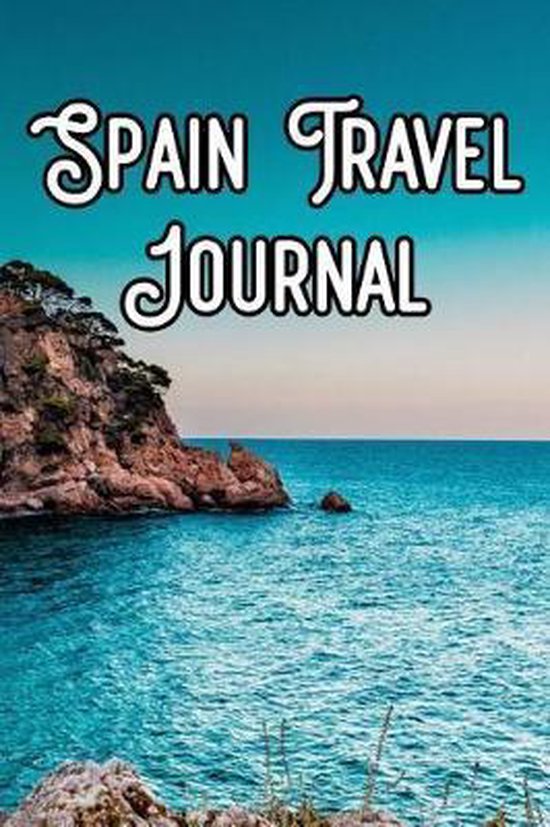 Spain Travel Journal, Spanish Trip Notebooks | 9781097181834 | Boeken ...