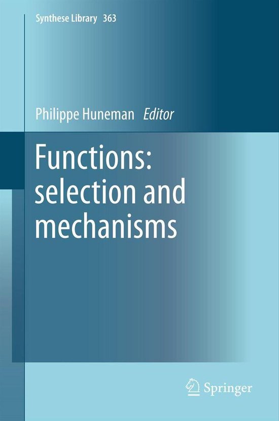 Synthese Library 363 - Functions: selection and mechanisms (ebook) | 9789400753044 |... | bol.com
