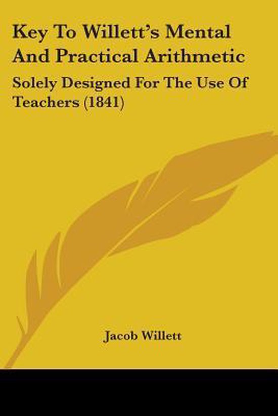 Key To Willett's Mental And Practical Arithmetic, Jacob Willett ...