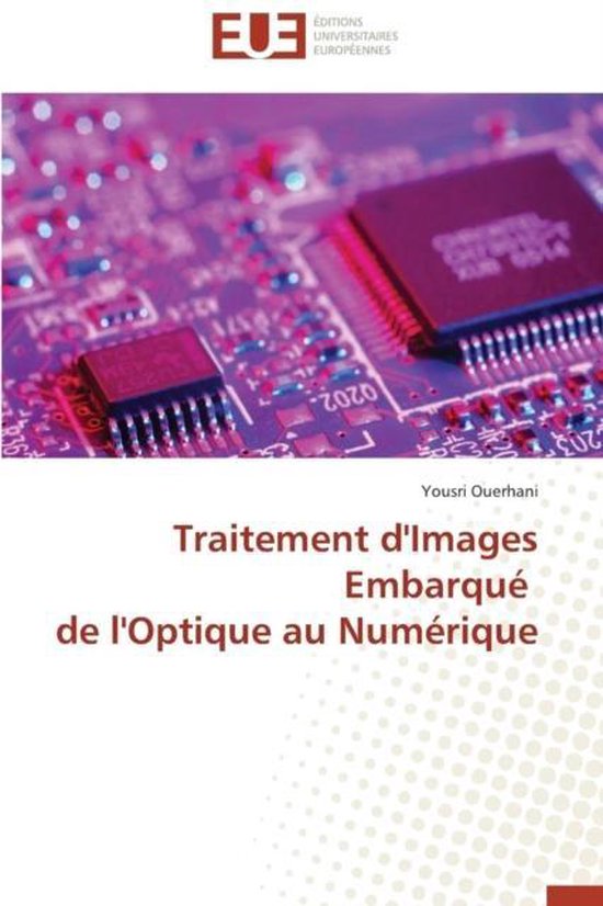 Omn.Univ.Europ.- Traitement d'Images Embarqué de l'Optique Au Numérique |... | bol
