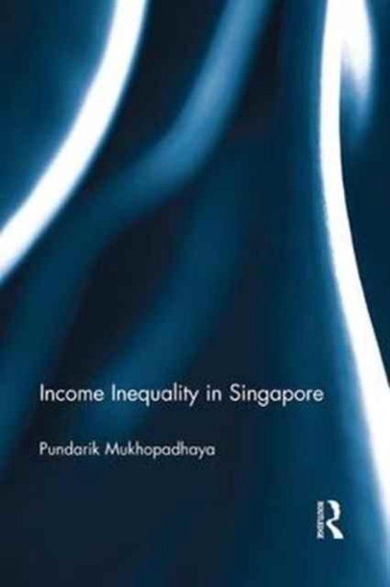 Income Inequality In Singapore 9781138055391 Pundarik Mukhopadhaya