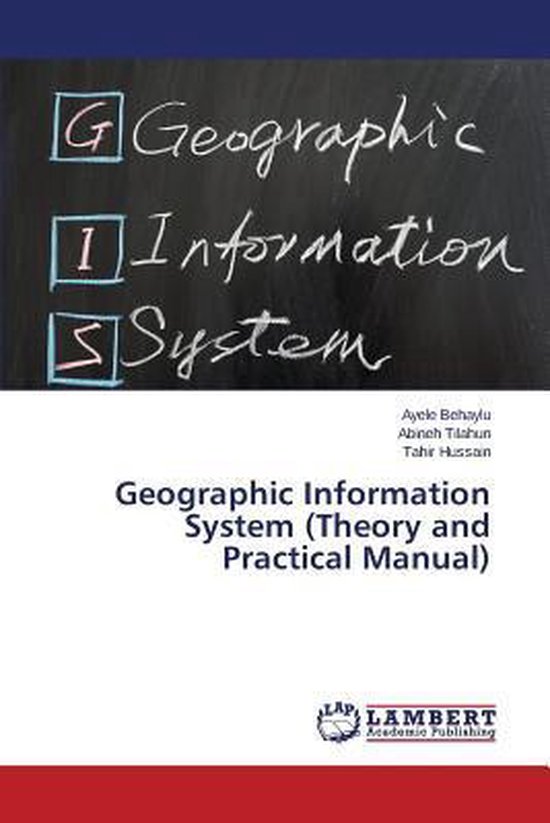 Geographic Information System (Theory and Practical Manual), Behaylu ...