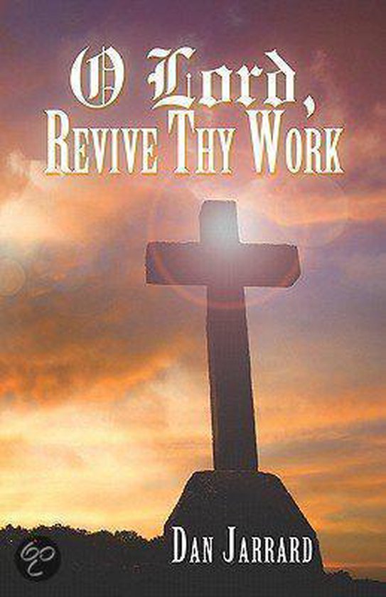 O Lord, Revive Thy Work, Dan Jarrard | 9781424150502 | Boeken | bol.com