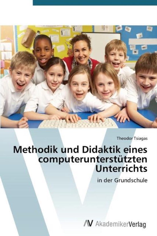 Methodik und Didaktik eines computerunterstutzten Unterrichts ...