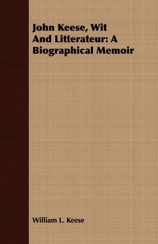 John Keese, Wit And Litterateur, William L. Keese | 9781408608180 ...