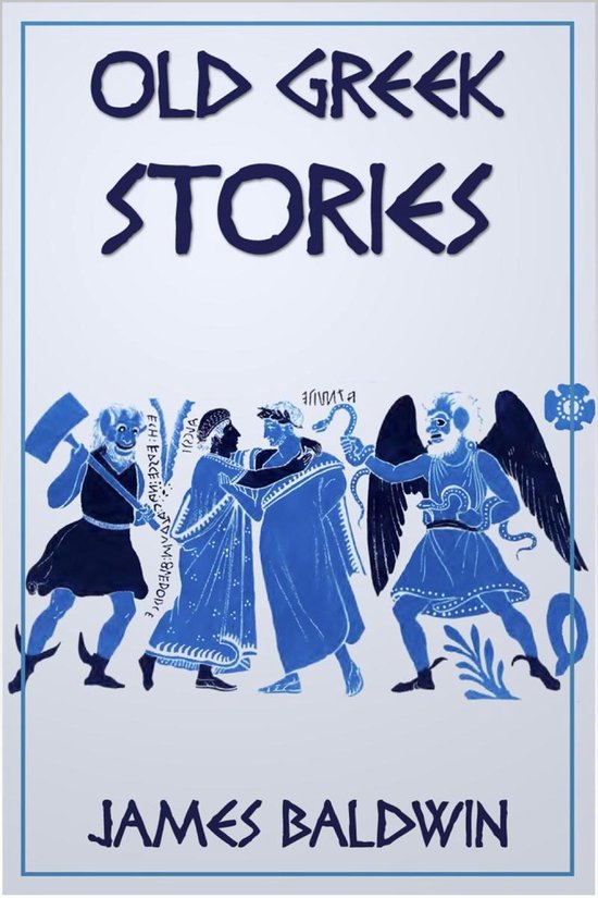 Old Greek Stories (ebook), James Baldwin | 9781781665886 | Boeken | bol