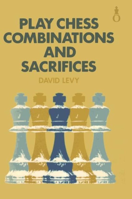 Play Chess Combinations and Sacrifices, David N L Levy | 9784871878098 ...