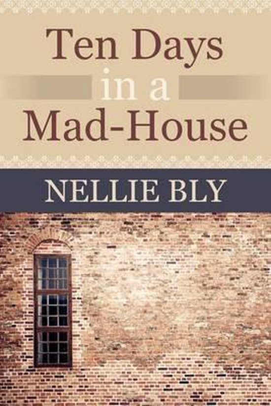 Ten Days in a Mad House | 9781619492585 | Nellie Bly | Boeken | bol.com