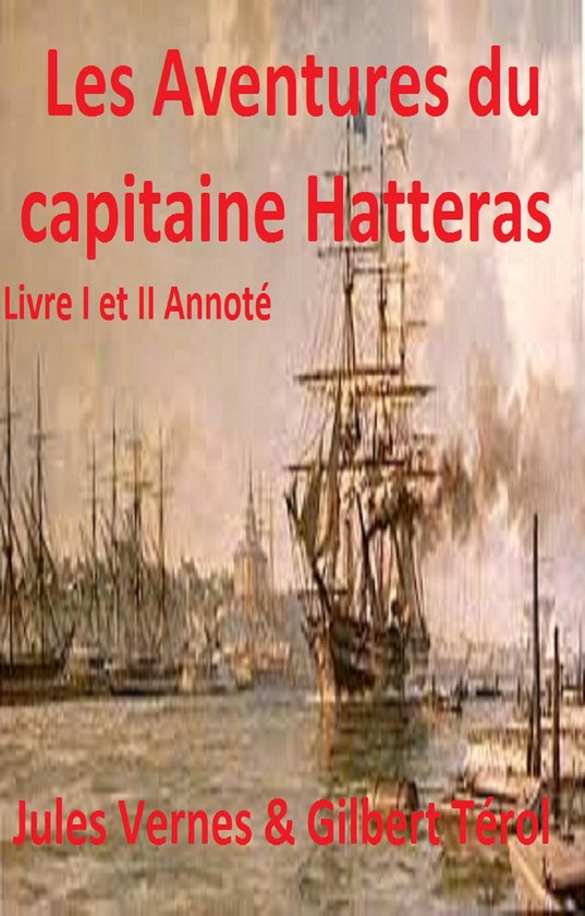 Les Aventures du capitaine Hatteras Annoté (ebook), Jules Verne ...