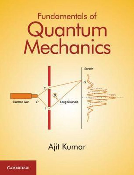 Fundamentals of Quantum Mechanics | 9781107185586 | Ajit Kumar | Boeken ...
