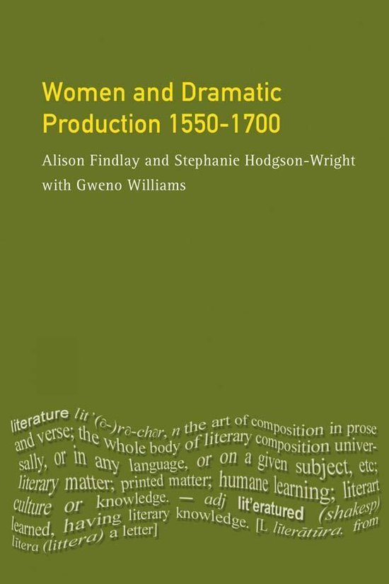 Women and Dramatic Production 1550 - 1700 (ebook), Alison Findlay ...