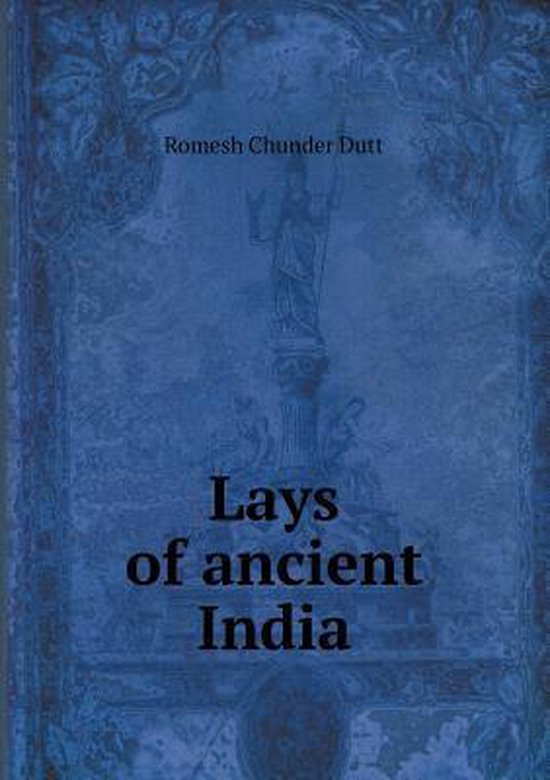 Lays of ancient India, Dutt Romesh Chunder | 9785518535534 | Boeken ...