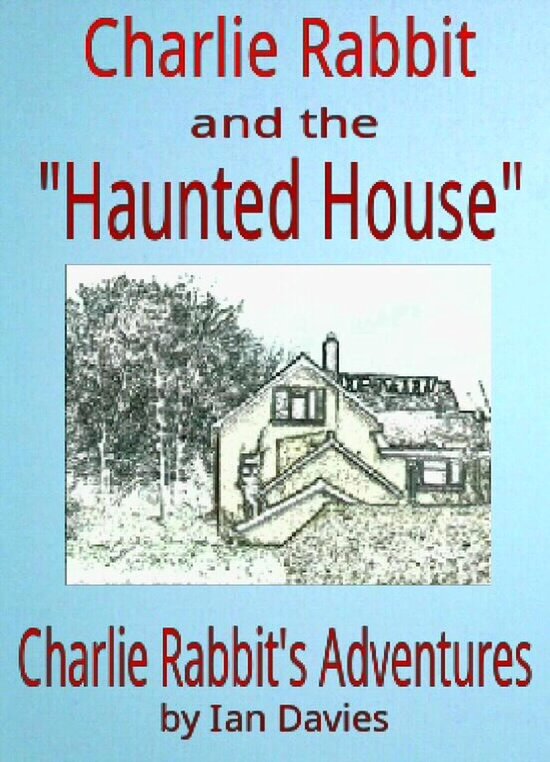 Charlie Rabbit's Adventures - Charlie Rabbit and the 'Haunted House ...