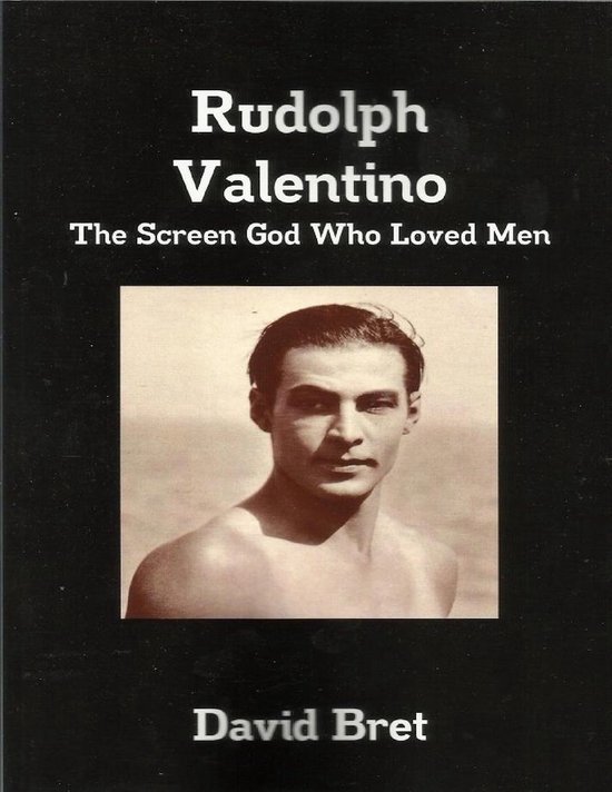 Rudolph Valentino: The Screen God Who Loved Men (ebook), David Bret ...