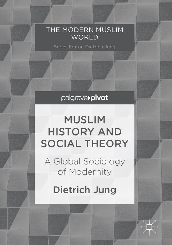 The Modern Muslim World - Muslim History and Social Theory (ebook ...