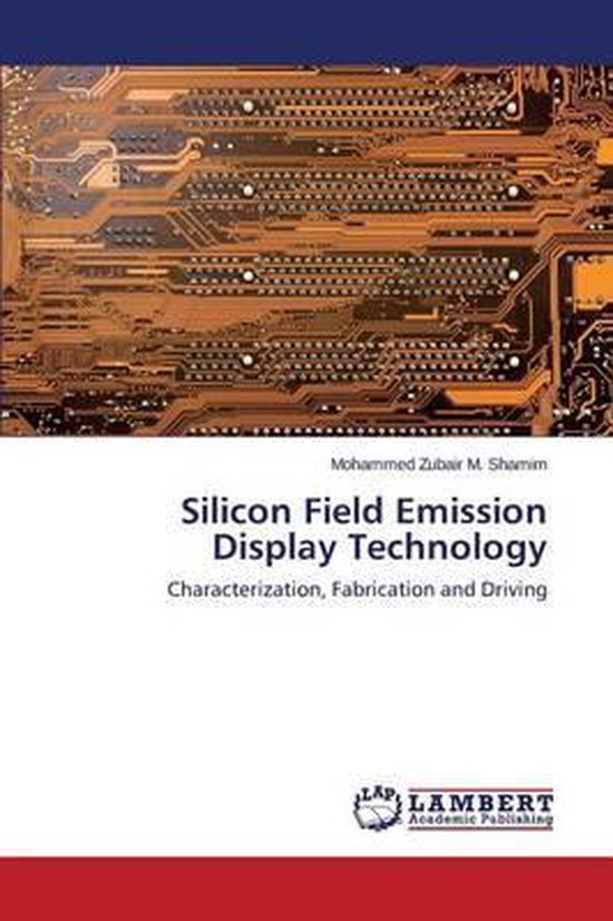 Silicon Field Emission Display Technology | 9783846583043 | Shamim ...