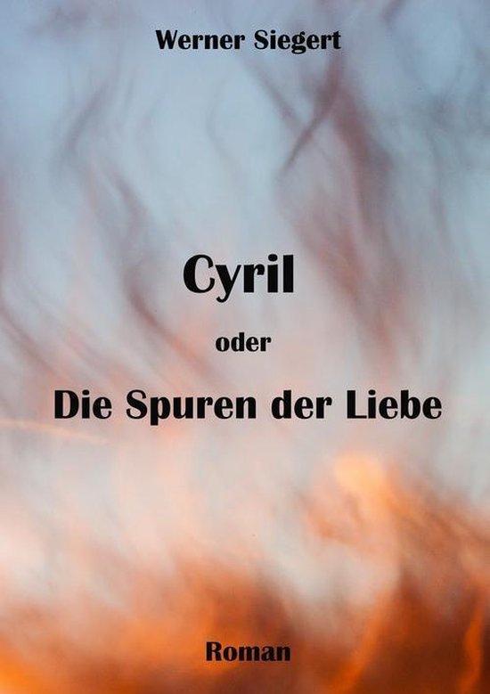 Cyril oder die Spuren der Liebe (ebook), Werner Siegert | 9783738000399 ...