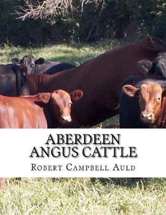 Aberdeen Angus Cattle, Robert Campbell Auld | 9781729846179 | Boeken ...