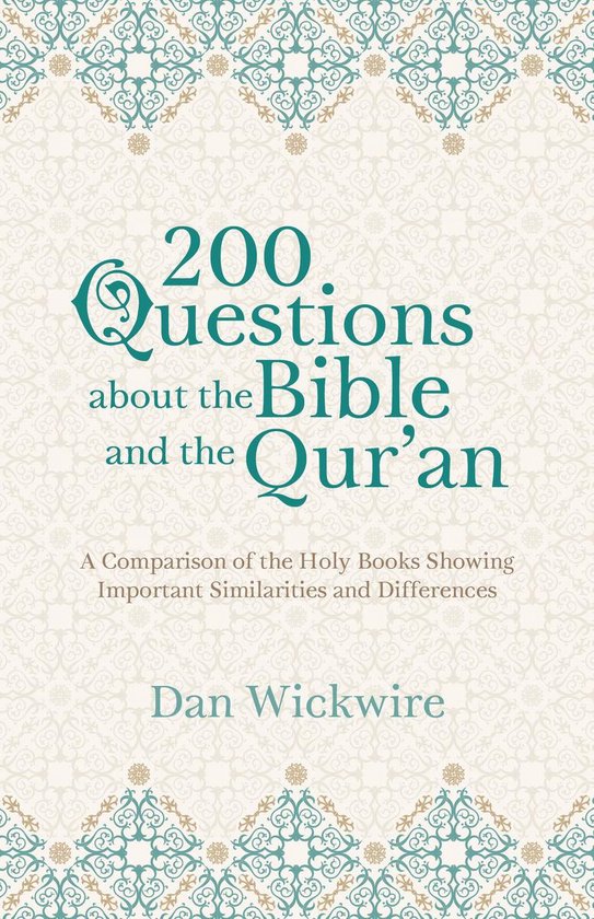 200 Questions about the Bible and the Qur'an: A Comparison of the Holy ...