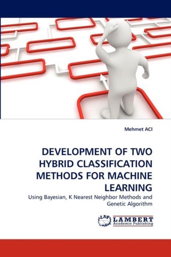 Development of Two Hybrid Classification Methods for Machine Learning ...