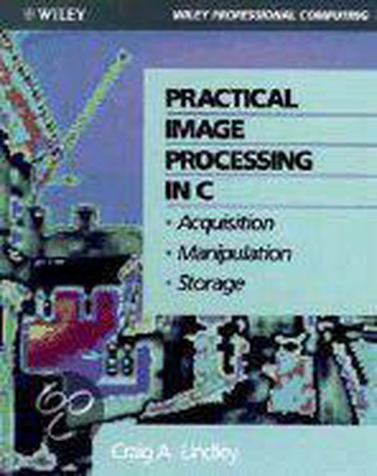 Practical Image Processing in C, Craig A. Lindley | 9780471530626 ...