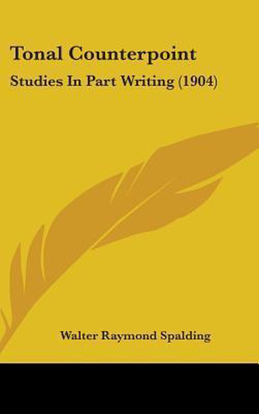 Tonal Counterpoint, Walter Raymond Spalding | 9781436639385 | Boeken ...