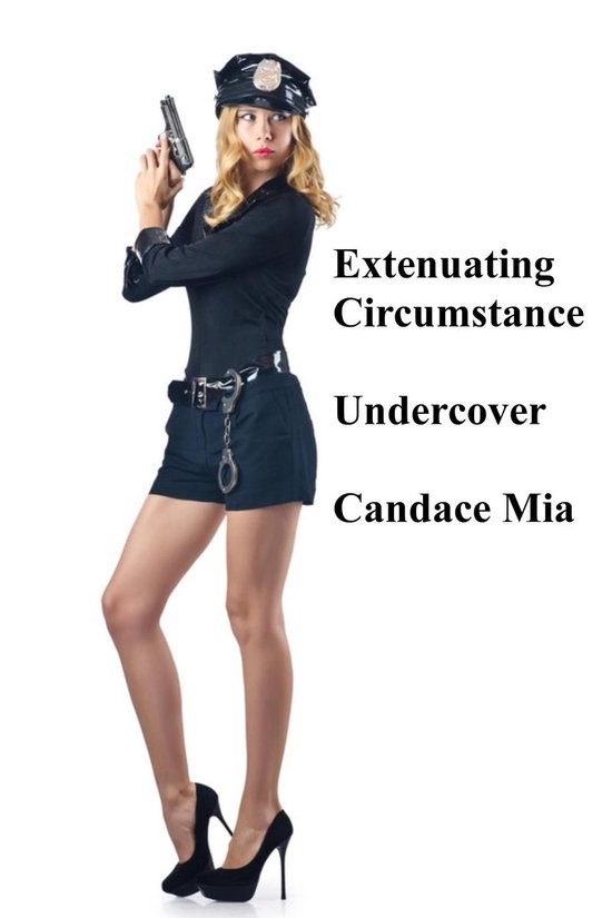 Candace Quickies - Extenuating Circumstance: Undercover (ebook), Candace Mia |... | bol.com