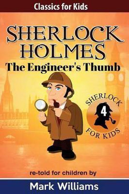 Classics for Kids: Sherlock Holmes- Sherlock Holmes re-told for ...
