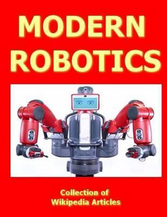 Modern Robotics | 9781517475963 | Collection of Wikipedia Articles ...