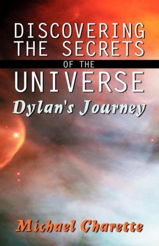 Discovering the Secrets of the Universe - Dylan's Journey, Michael Charette |... | bol.com