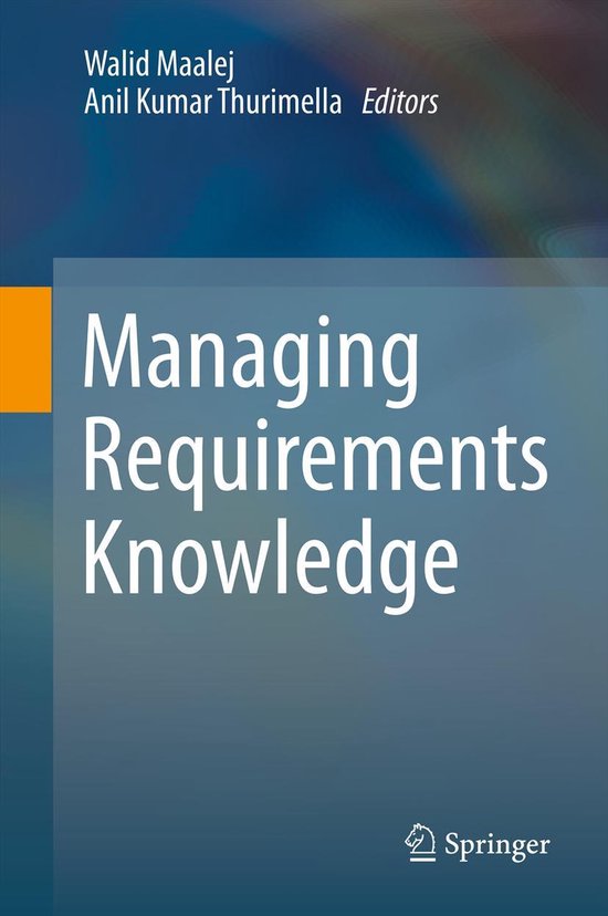 Managing Requirements Knowledge (ebook), Walid Maalej, Anil Kumar Thurimella |... | bol