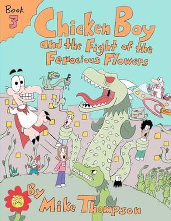Chicken Boy and the Fight of the Ferocious Flowers, Mike Thompson ...