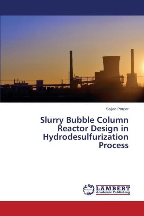 Slurry Bubble Column Reactor Design in Hydrodesulfurization Process, Porgar Sajjad |... | bol