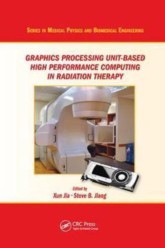 Series in Medical Physics and Biomedical Engineering- Graphics Processing Unit-Based... | bol