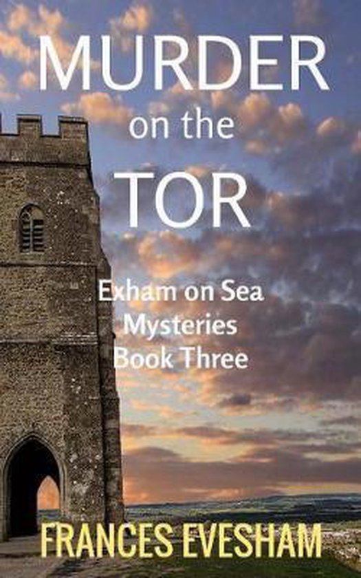 Exham on Sea Mysteries- Murder on the Tor, Frances Evesham ...