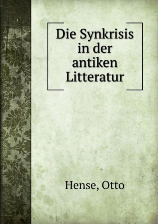 Die Synkrisis in der antiken Litteratur, Hense | 9785873107650 | Boeken ...
