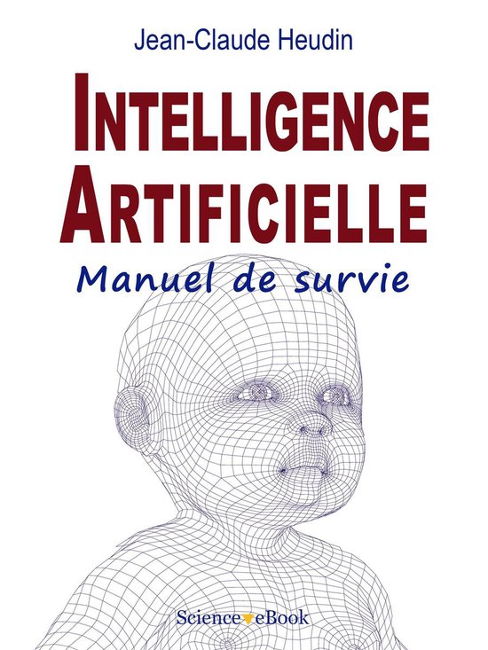 INTELLIGENCE ARTIFICIELLE (ebook), Jean-Claude Heudin | 9782377430017 | Boeken | bol