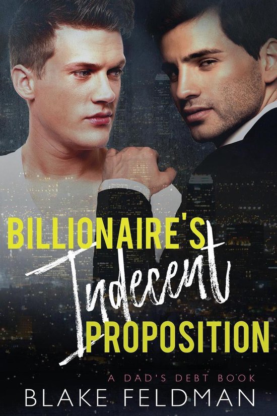 Dad's Debt 1 - Billionaire's Indecent Proposition (ebook), Blake ...